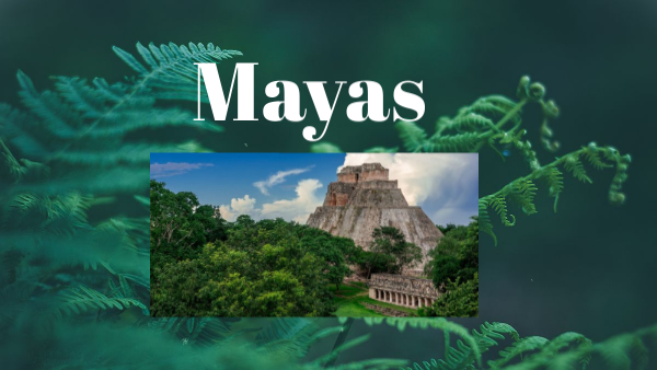 Mayas | Genially