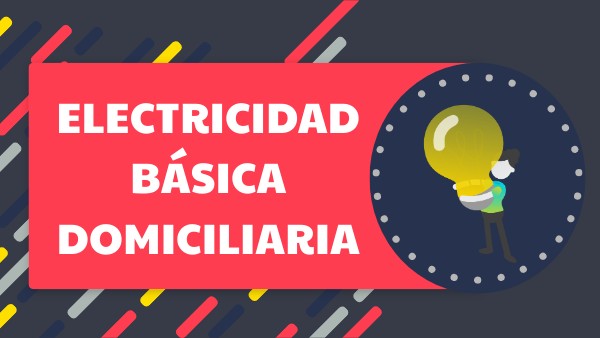 Electricidad Básica Domiciliaria | Genially