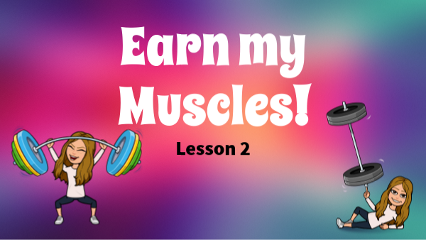 Muscles Lesson 2- Earn my Muscles | Genially