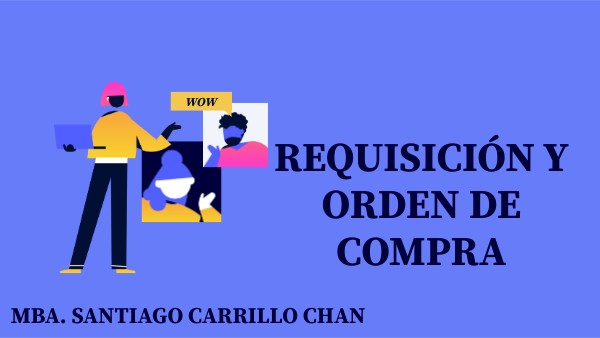 REQUISICIÓN Y ORDEN DE COMPRA | Genially