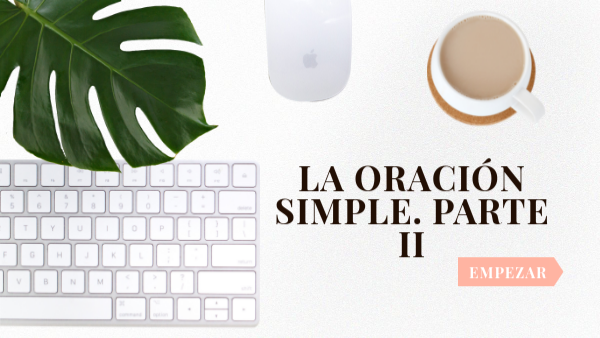 La oración simple. Parte II | Genially