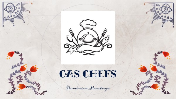 PRESENTACION CAS CHEFS DOMÉNICA MONTYA | Genially