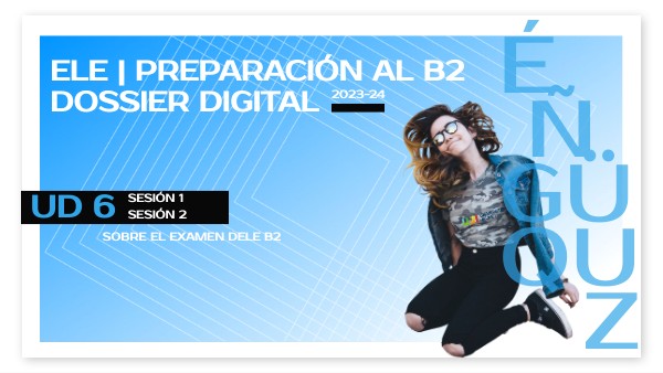 Unidad 6 El examen DELE B2