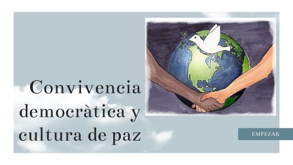 CONVIVeNCIA DEMOCRÀTICA Y CULTURA DE PAZ. | Genially