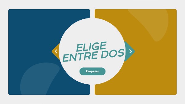ELIGE ENTRE DOS | Genially