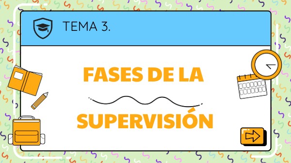 TEMA 3. FASES DE LA SUPERVISIÓN | Genially