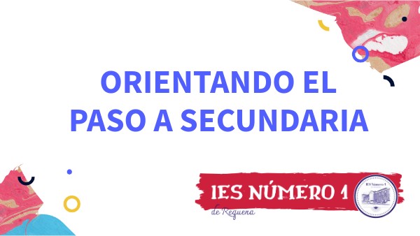 ORIENTANDO EL PASO A SECUNDARIA | Genially