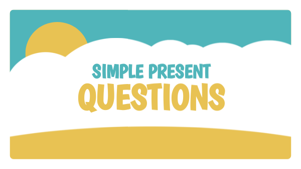SIMPLE PRESENT QUESTIONS | Genially