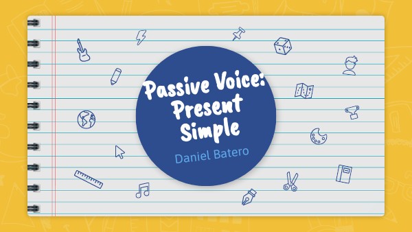 PASSIVE VOICE PRESENT SIMPLE | Genially