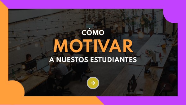 Como motivar a los estudiantes | Genially