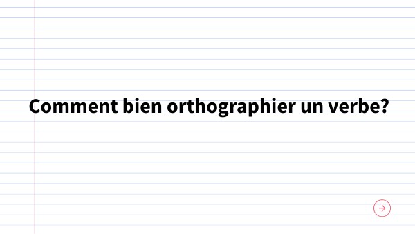 orthographier les verbes | Genially