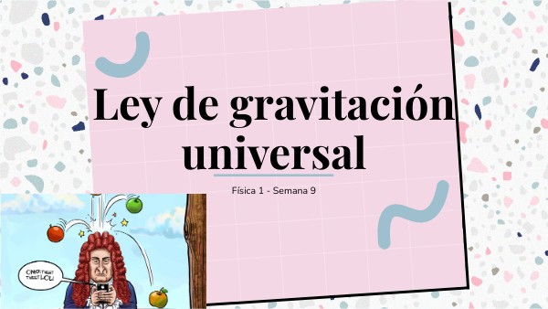 Semana 9 - Ley de gravitación universal | Genially