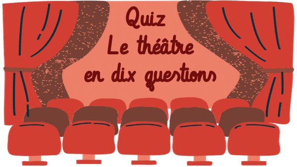 QUIZ - Le théâtre en 10 questions | Genially