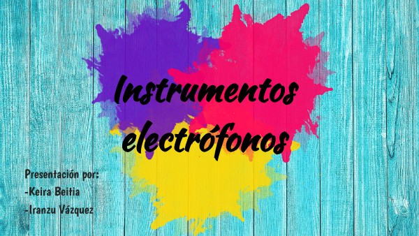 PRESENTACIÓN DE LOS INTRUMENTOS ELECTRÓFONOS | Genially