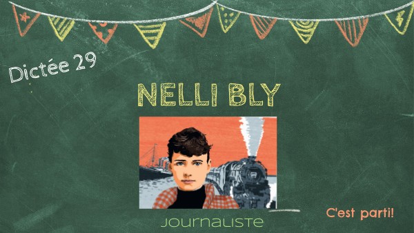 En route pour la dictée CM_29_Nelli Bly | Genially