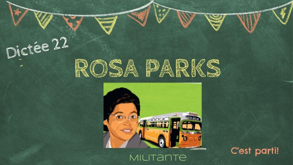 En route pour la dictée CM_22_Rosa Parks | Genially