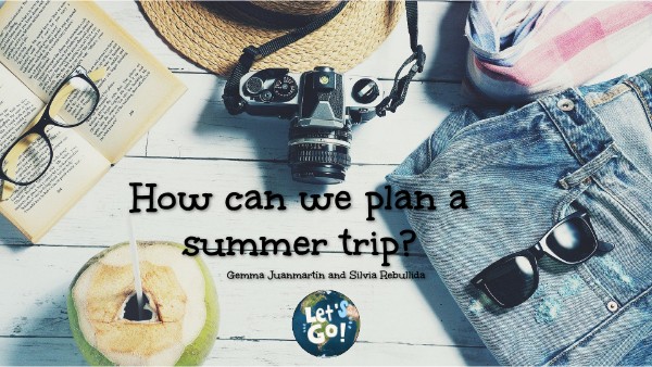 How can we plan a summer trip?