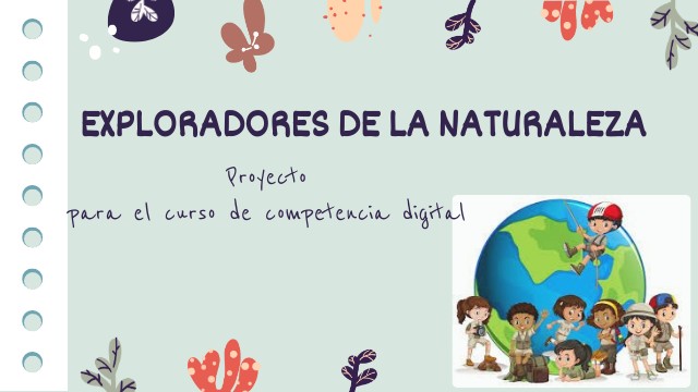EXPLORADORES DE LA NATURALEZA | Genially