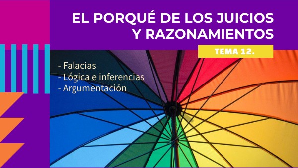 H&V II - TEMA 12 - EL PORQUÉ DE LOS JUICIOS Y RAZONAMIENTOS | Genially