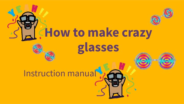 HOW TO MAKE CRAZY GLASSES