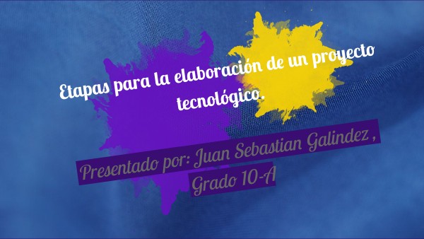 Etapas para la elaboración de un proyecto tecnológico. | Genially