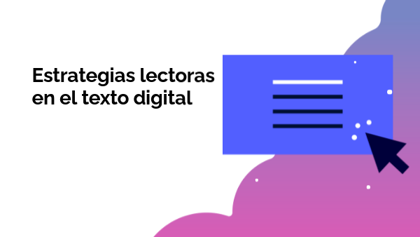 Estrategias lectoras en el texto digital | Genially