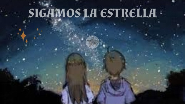 SIGAMOS LA ESTRELLA | Genially