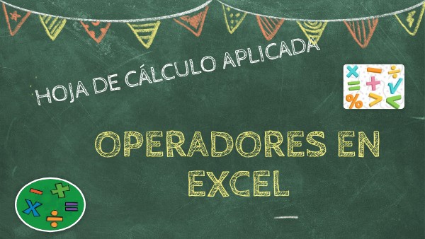 OPERADORES MATEMÁTICOS EN EXCEL | Genially