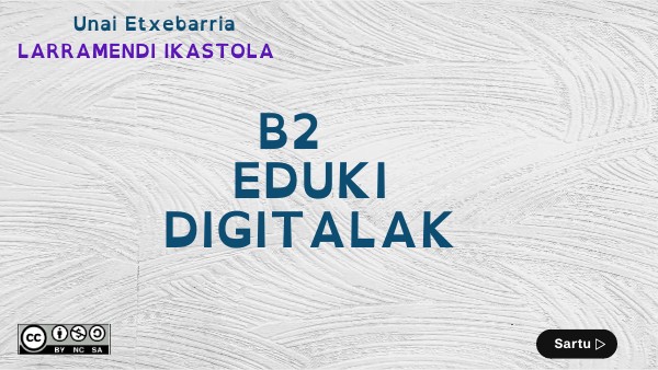 B2 IKASTAROA. UNAI ETXEBARRIA. PORTFOLIOA | Genially