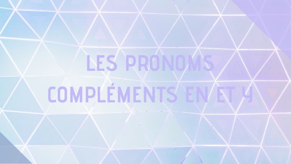 LES PRONOMS COMPLÉMENTS EN ET Y | Genially