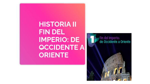 UNIDAD 1 : FIN DEL IMPERIO ROMANO: DE OCCIDENTE A ORIENTE | Genially