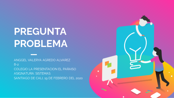 PREGUNTA PROBLEMA-ANGGEL VALERYA AGREDO ALVAREZ | Genially