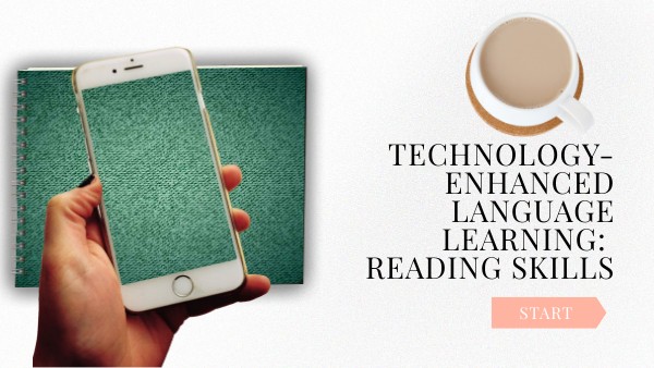 Technology-enhanced language learning: reading skills | Genially