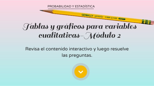 Módulo 2: TABLAS Y GRÁFICOS ESTADÍSTICOS VAR CUALITATIVAS | Genially