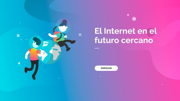 PRESENTACIÓN INTERNET EN EL FUTURO | Genially