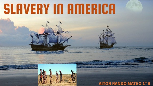 SLAVERY IN AMERICA | Genially
