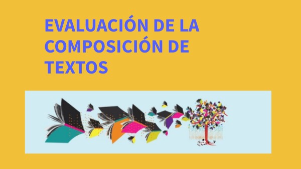 EVALUACIÓN DE LA COMPOSICIÓN ESCRITA | Genially