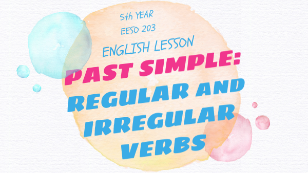 PAST SIMPLE REGULAR AND IRREGULAR VERBS