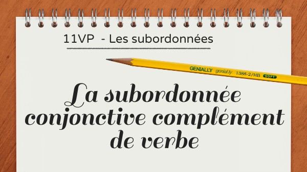 Subordonnées conjonctives CVD et CVI | Genially