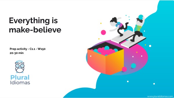 [Prep 151] Everything is make-believe