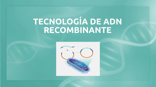 TECNOLOGÍA DEL ADN RECOMBINANTE
