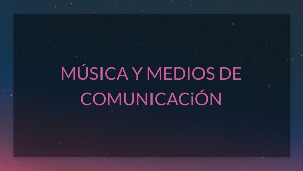 Música y medios de comunicación | Genially
