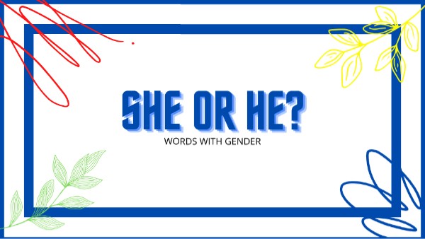 SHE or HE? | Genially