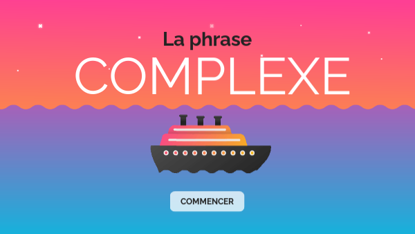 La phrase complexe quizz (non fini) | Genially