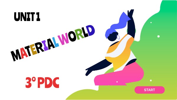 UNIT 1 MATERIAL WORLD 3º PDC