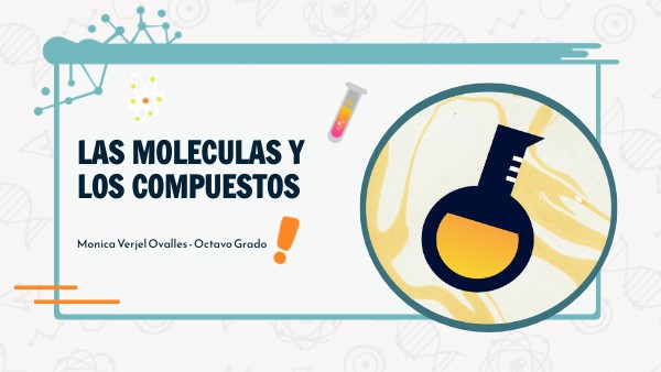 LAS MOLÉCULAS Y LOS COMPUESTOS | Genially