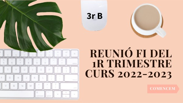 REUNIÓ 1r TRIMESTRE 3r B | Genially