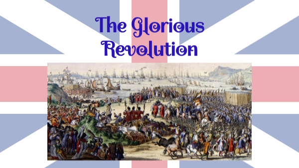 The Glorious Revolution | Genially