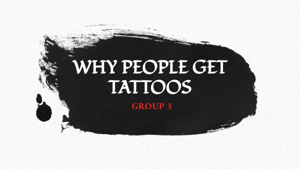WHY PEOPLE GET TATTOOS