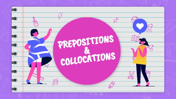 PREPOSITIONS & COLLOCATIONS